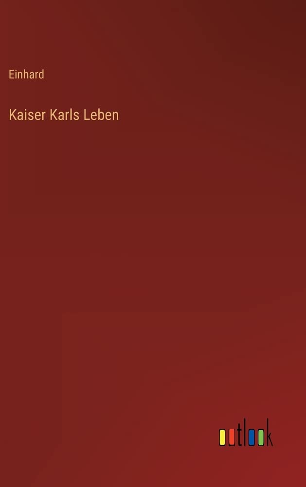 Kaiser Karls Leben (German Edition) by Einhard | Goodreads