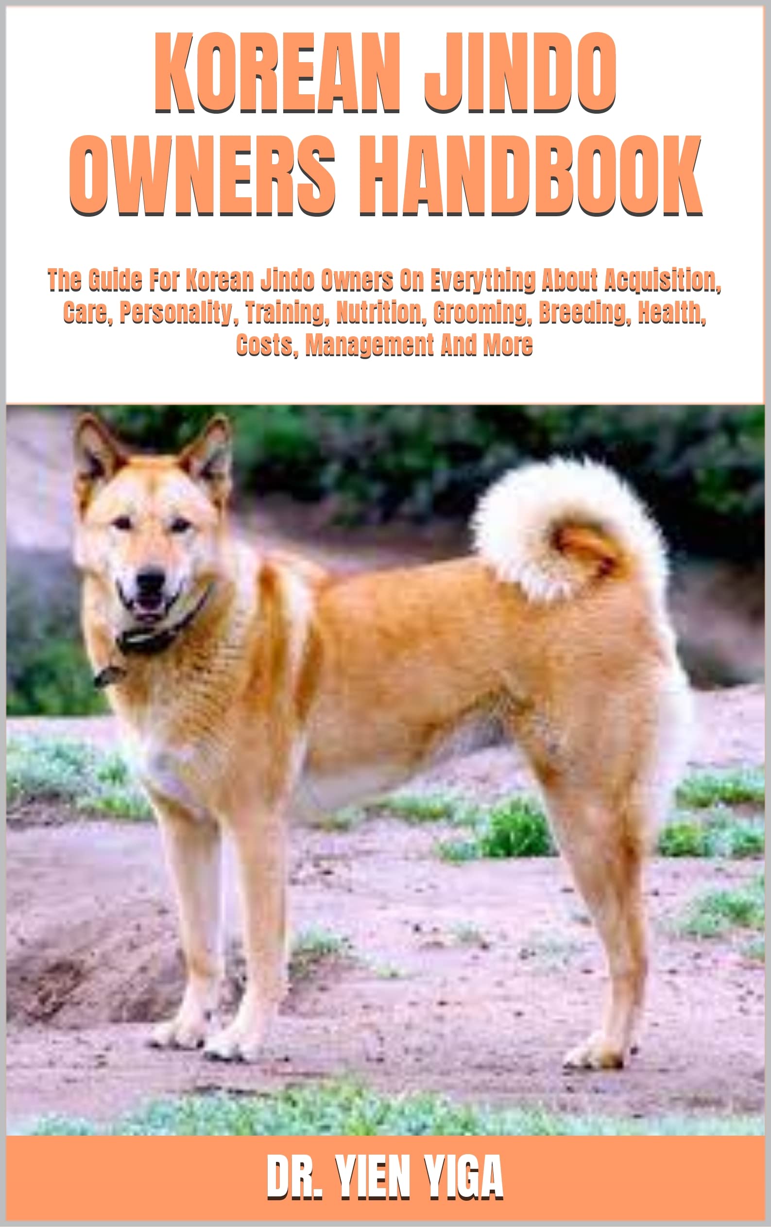 KOREAN JINDO OWNERS HANDBOOK: The Guide For Korean Jindo Owners On ...