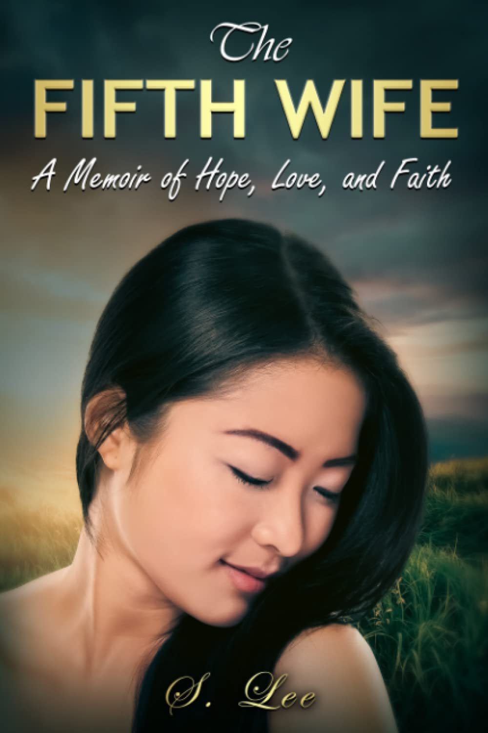 The Fifth Wife: A Memoir of Hope, Love, and Faith by Soua Lee | Goodreads
