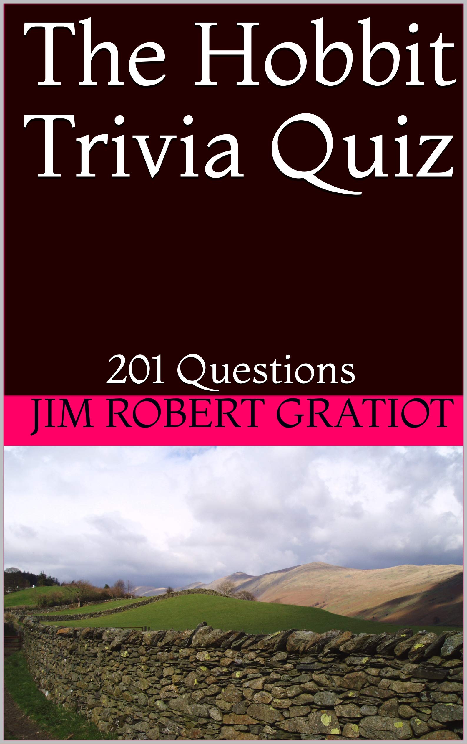 The Hobbit Trivia Quiz: 201 Questions by Jim Robert Gratiot | Goodreads
