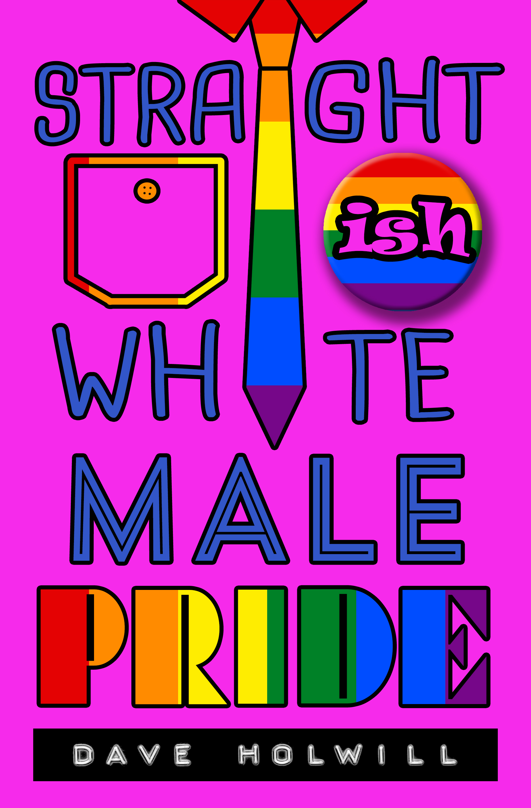 Straight (Ish) White Male Pride (Straight (Ish) #2) by Dave Holwill ...