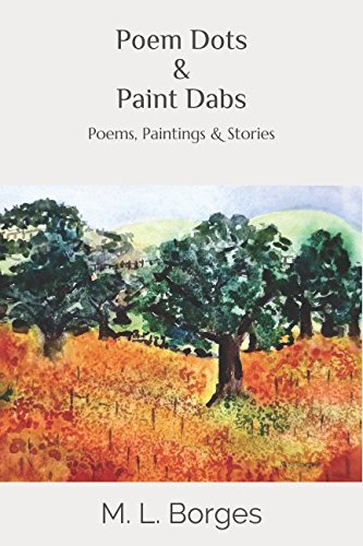 Poem Dots & Paint Dabs: Poems, Paintings & Stories by M.L. Borges ...