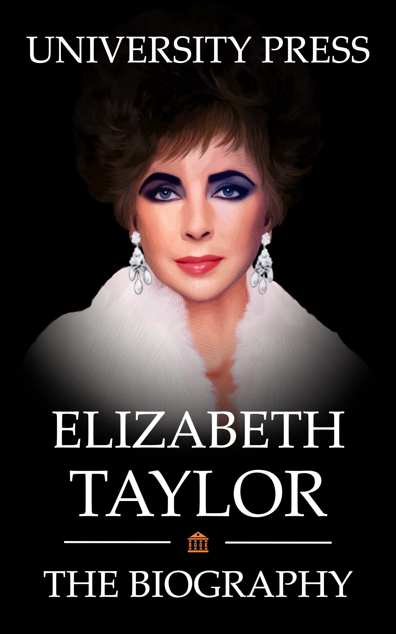 Elizabeth Taylor Book: The Biography of Elizabeth Taylor by University ...