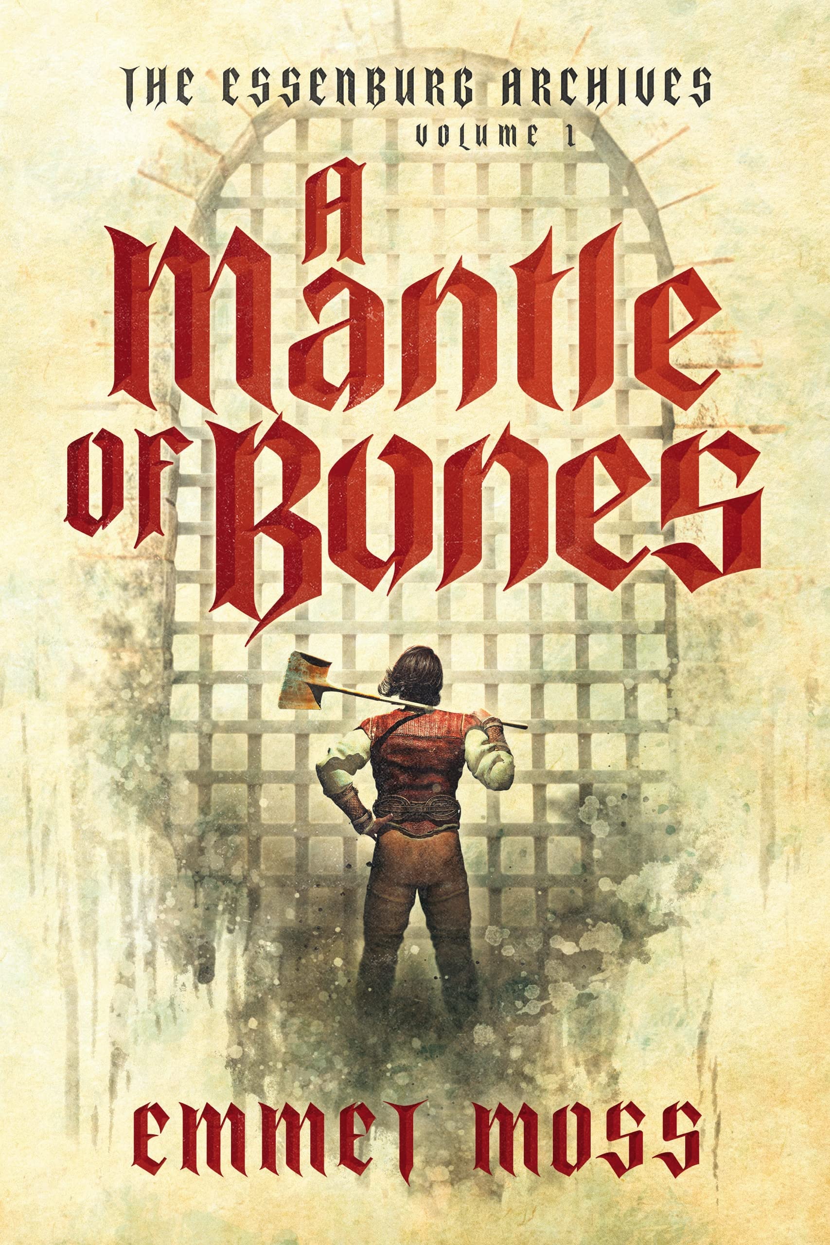 A Mantle of Bones (The Essenburg Archives Book 1) by Emmet Moss | Goodreads