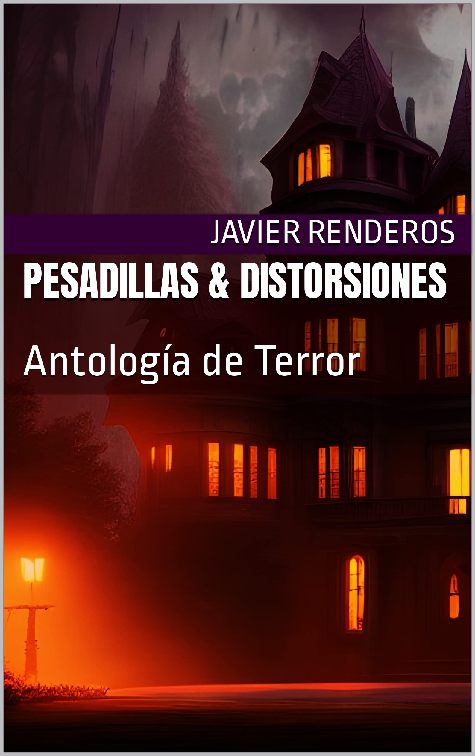 PESADILLAS & DISTORSIONES : Antología de Terror (Mundo Onírico nº 6) by Javier Renderos | Goodreads