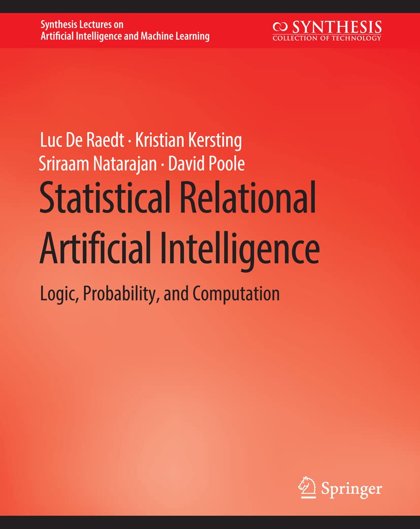 Statistical Relational Artificial Intelligence: Logic, Probability, and ...