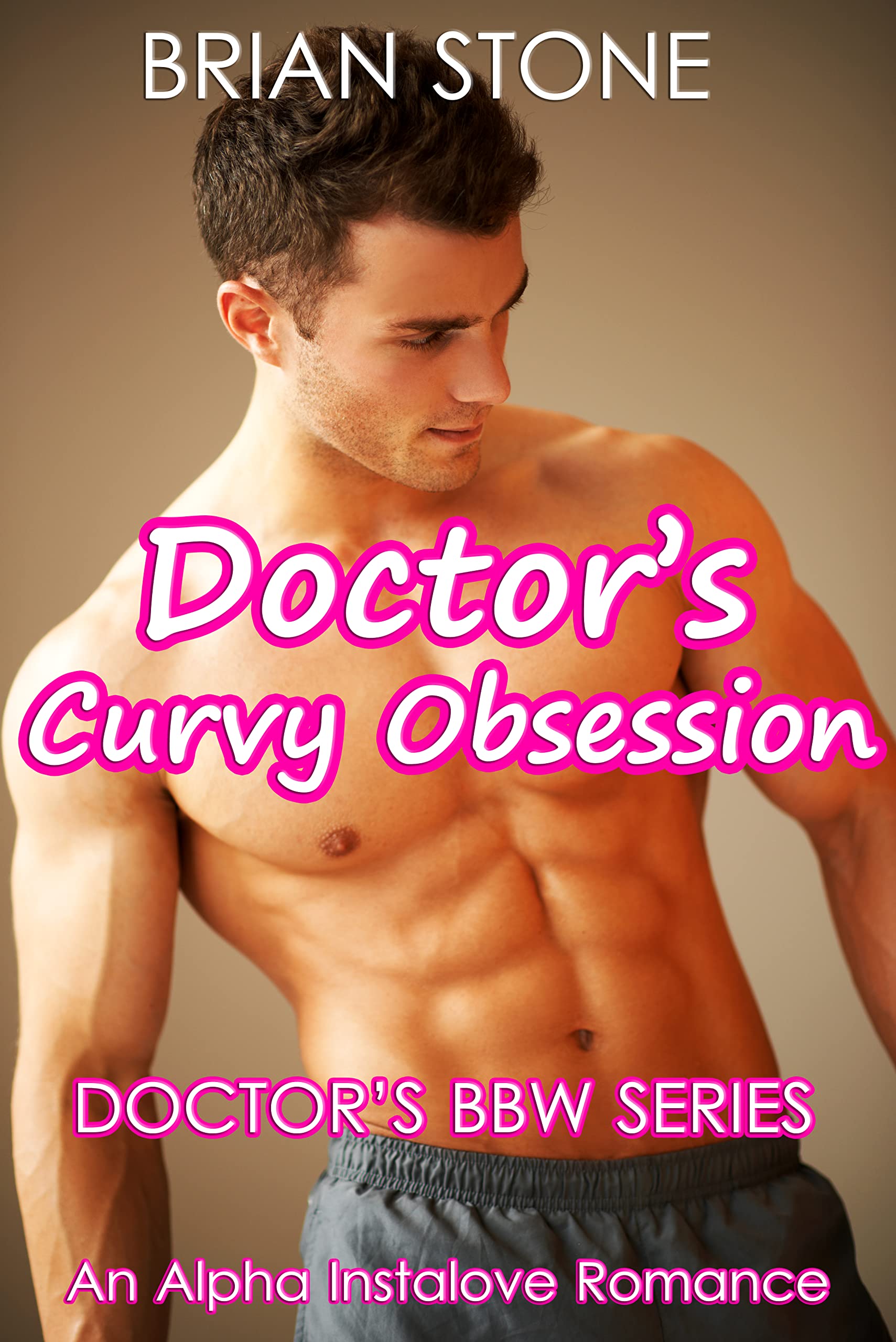 Doctor's Curvy Obsession: An Alpha Instalove Romance by Brian Stone | Goodreads