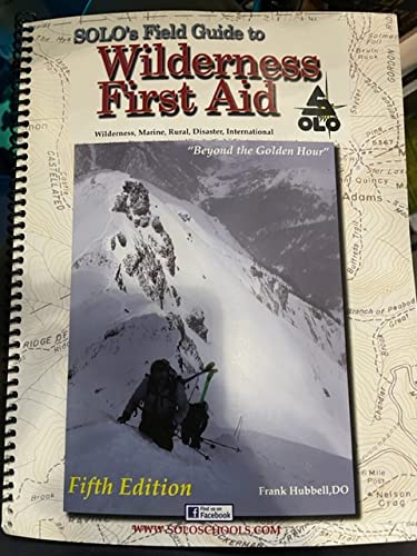 Solo's Field Guide to Wilderness First Aid 5th Edition by DO Frank ...