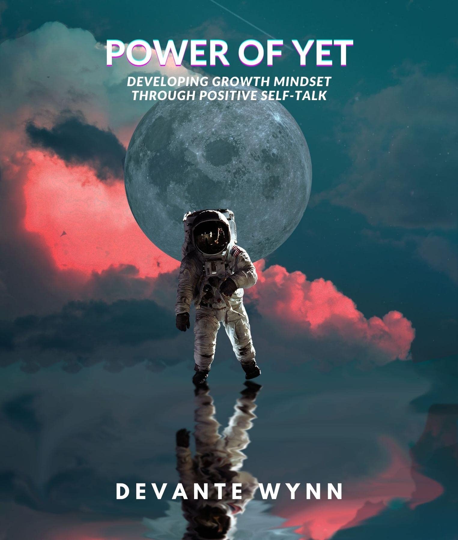 Power of YET: Developing Growth Mindset Through Positive Self-Talk by ...