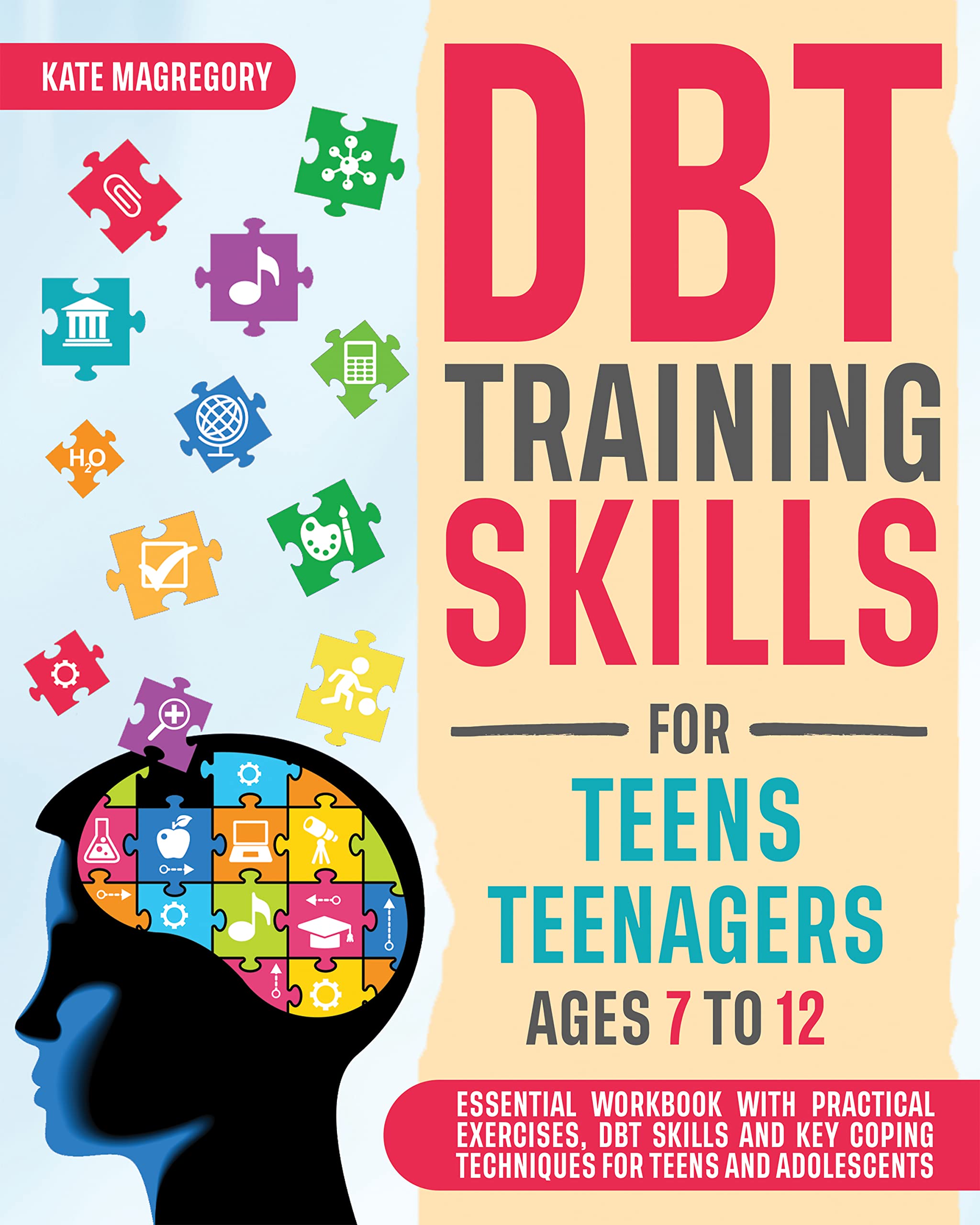 DBT Skills Training Workbook For Teens : Discover the life-changing ...