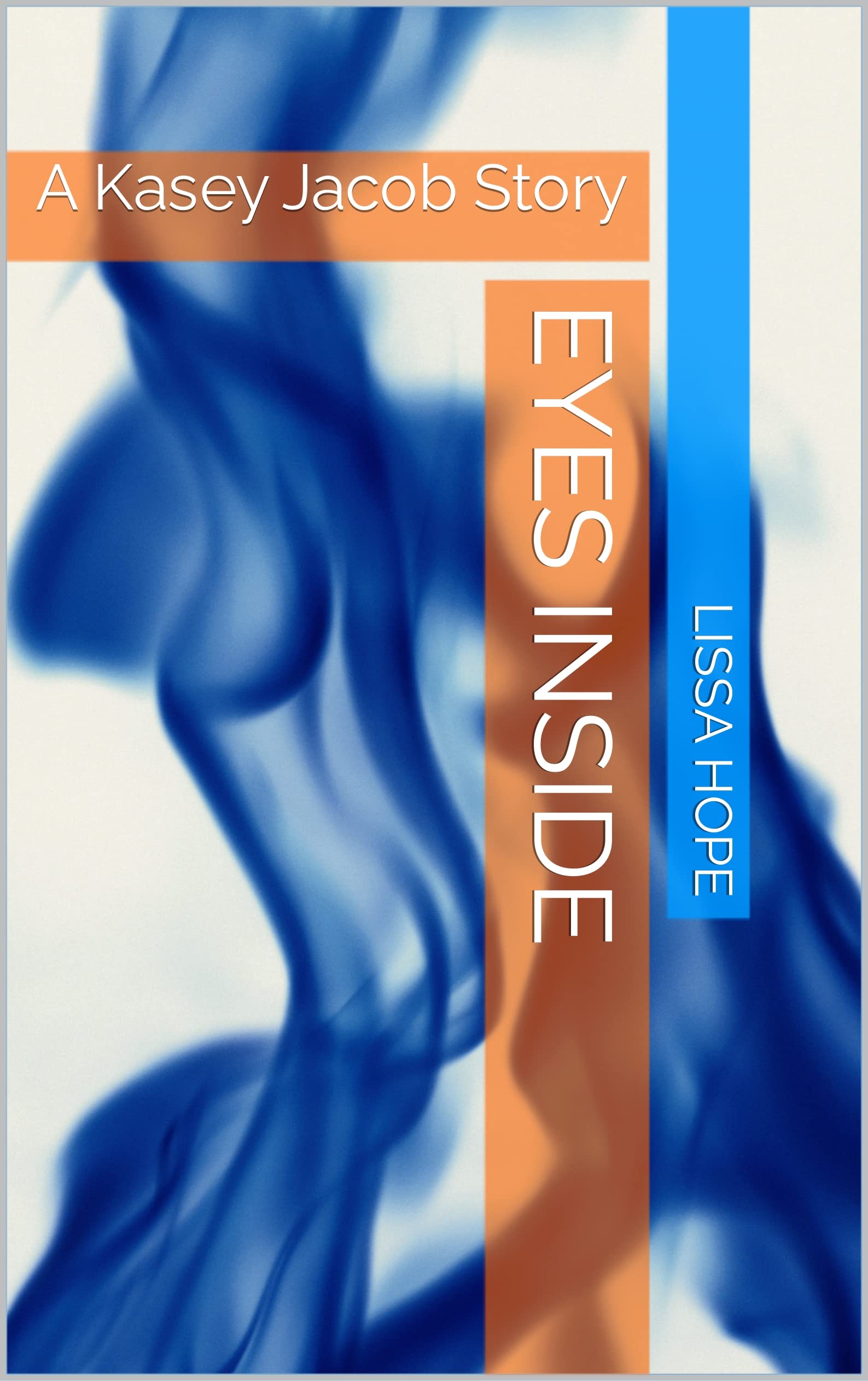 Eyes Inside: A Kasey Jacob Story by Lissa Hope | Goodreads