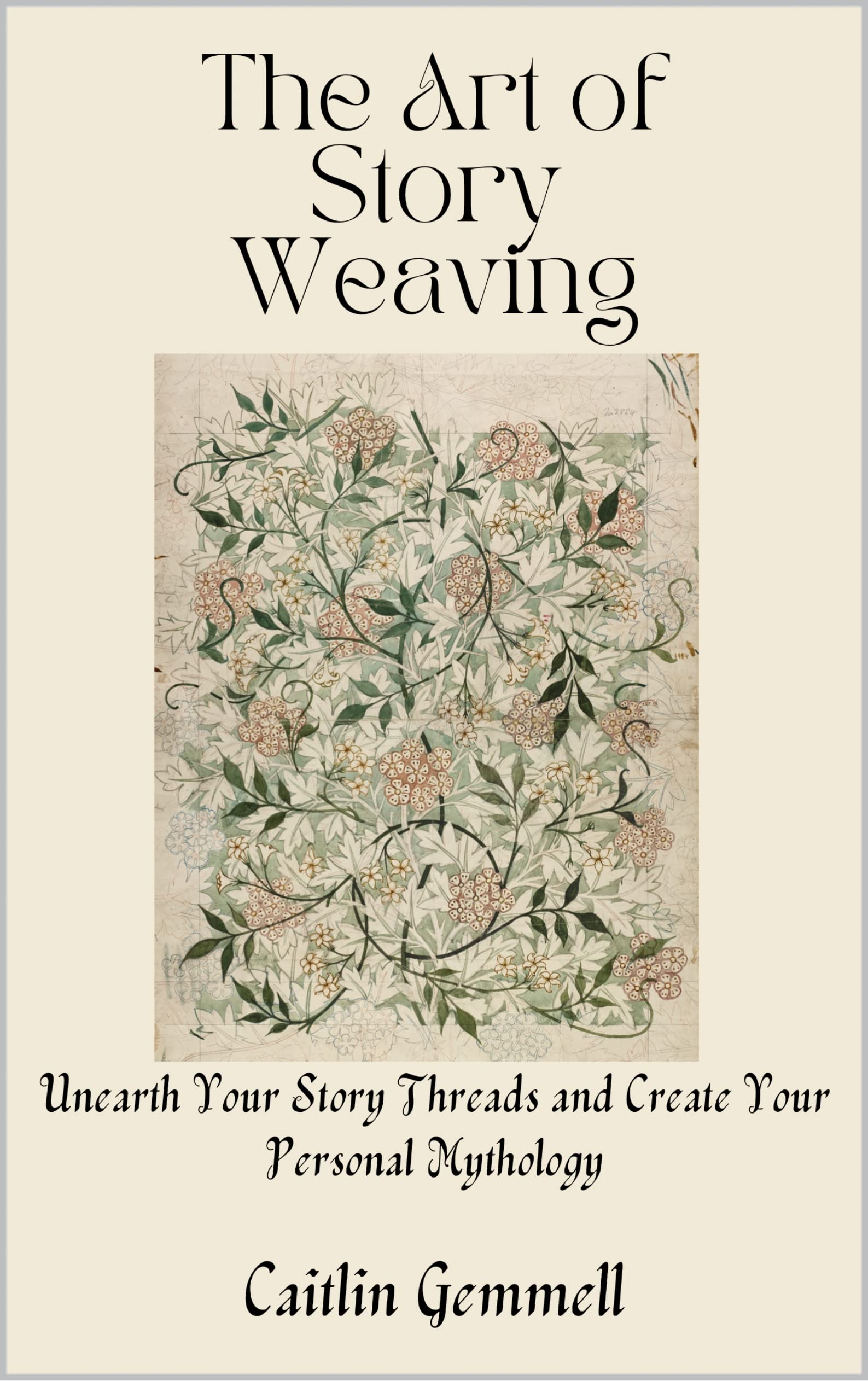 The Art of Story Weaving : Unearth Your Story Threads and Create Your Personal Mythology by ...