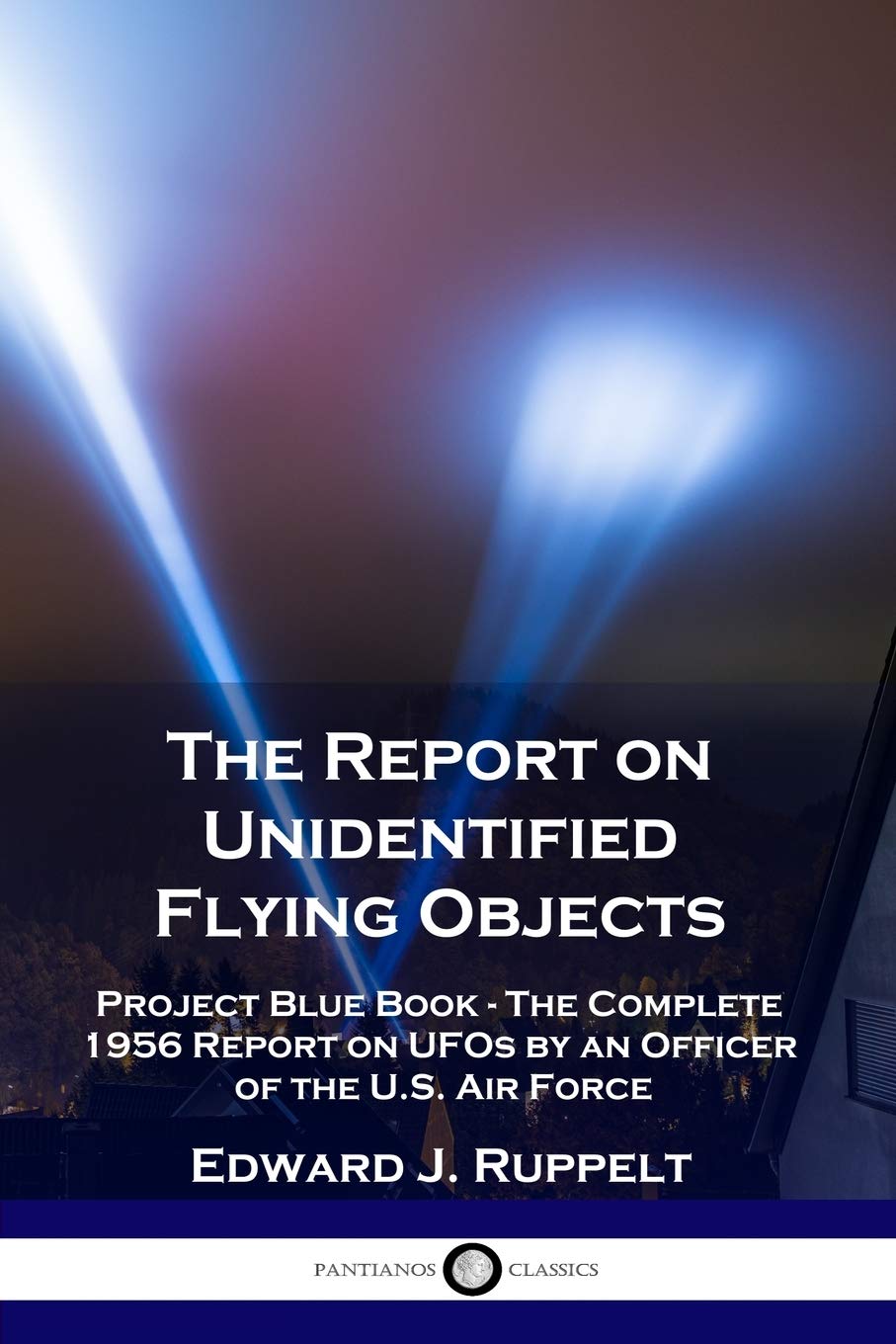 The Report on Unidentified Flying Objects: Project Blue Book - The ...