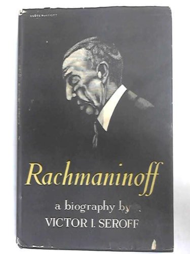 Rachmaninoff by Victor I. Seroff | Goodreads