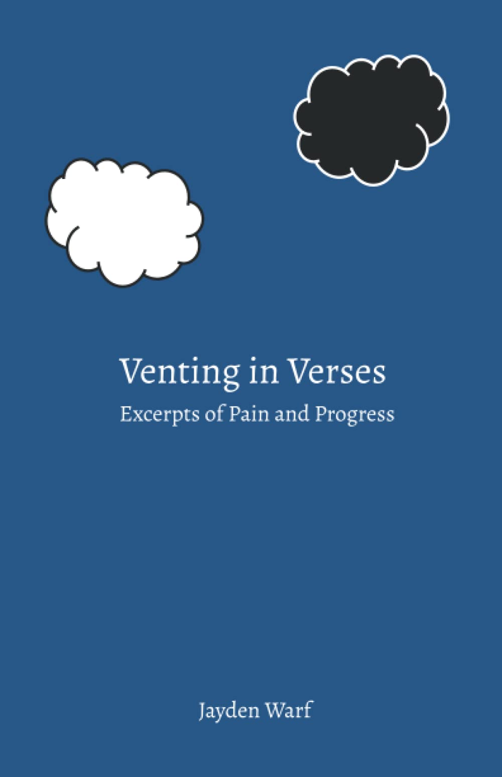 Venting in Verses: Excerpts of Pain and Progress by Jayden Warf | Goodreads
