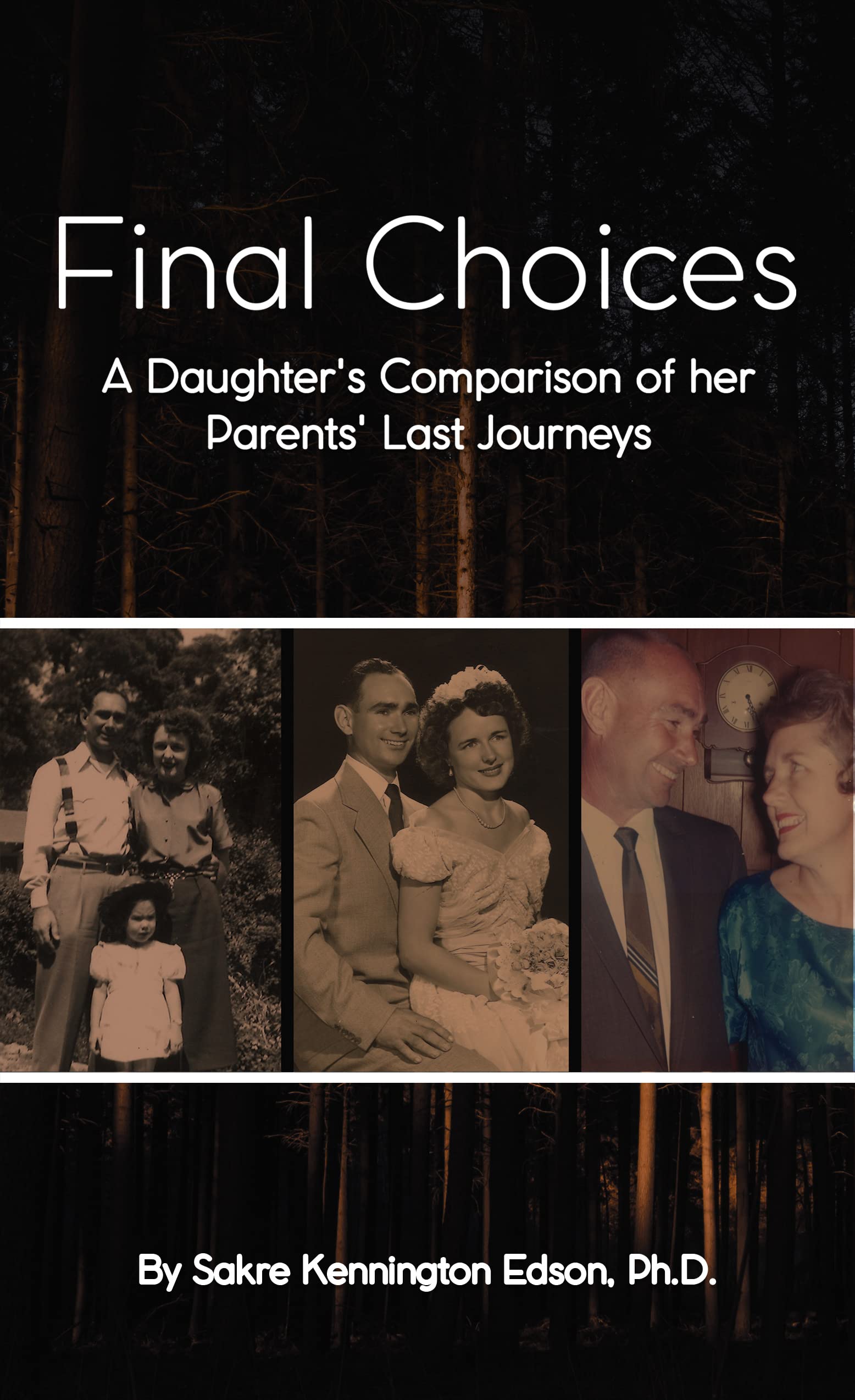 FINAL CHOICES: A Daughter's Comparison of her Parent's Last Journeys by ...