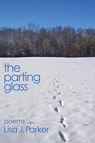 The Parting Glass: Poems by Lisa J. Parker | Goodreads