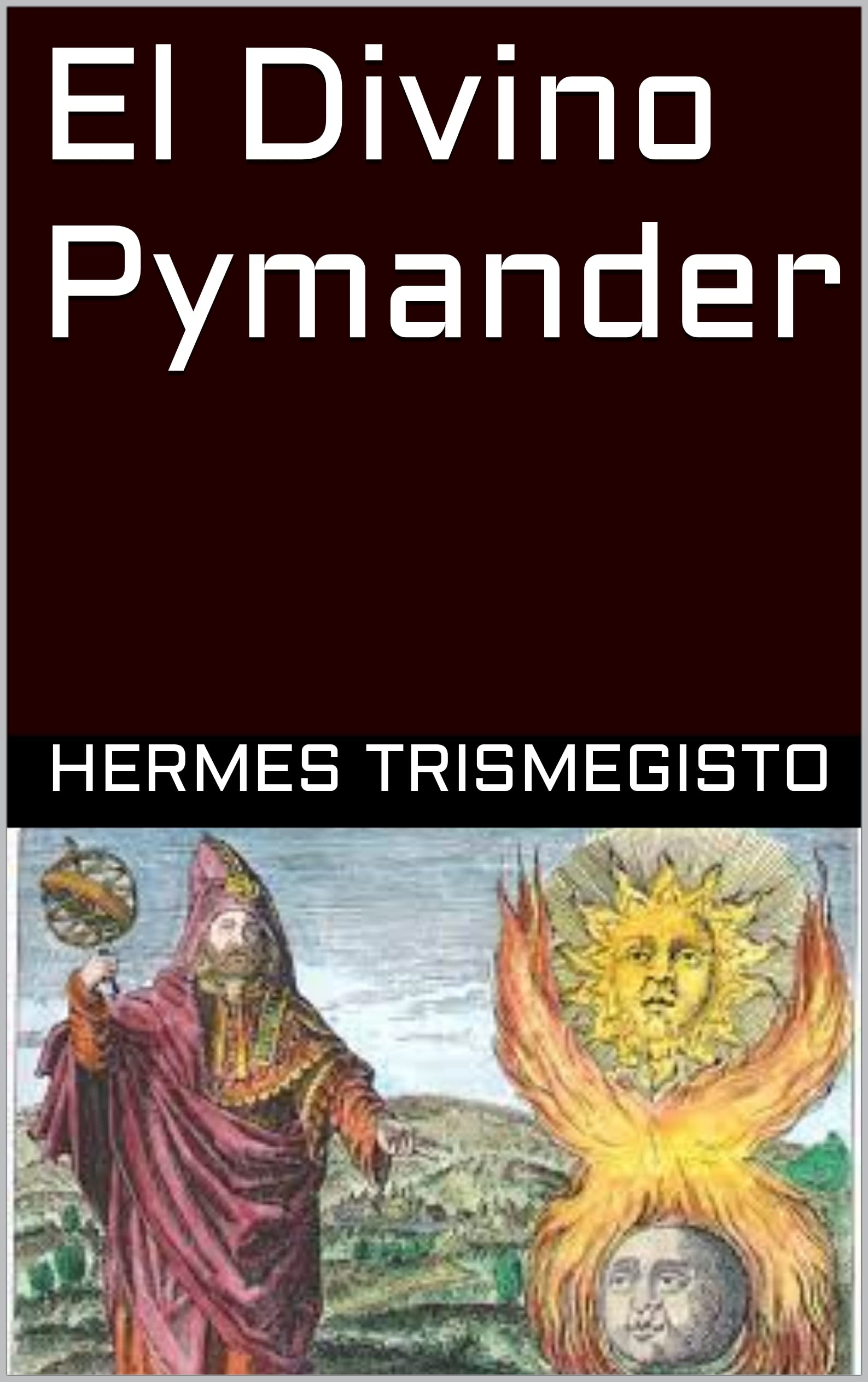 El Divino Pymander (Spanish Edition) by Hermes Trismegisto | Goodreads