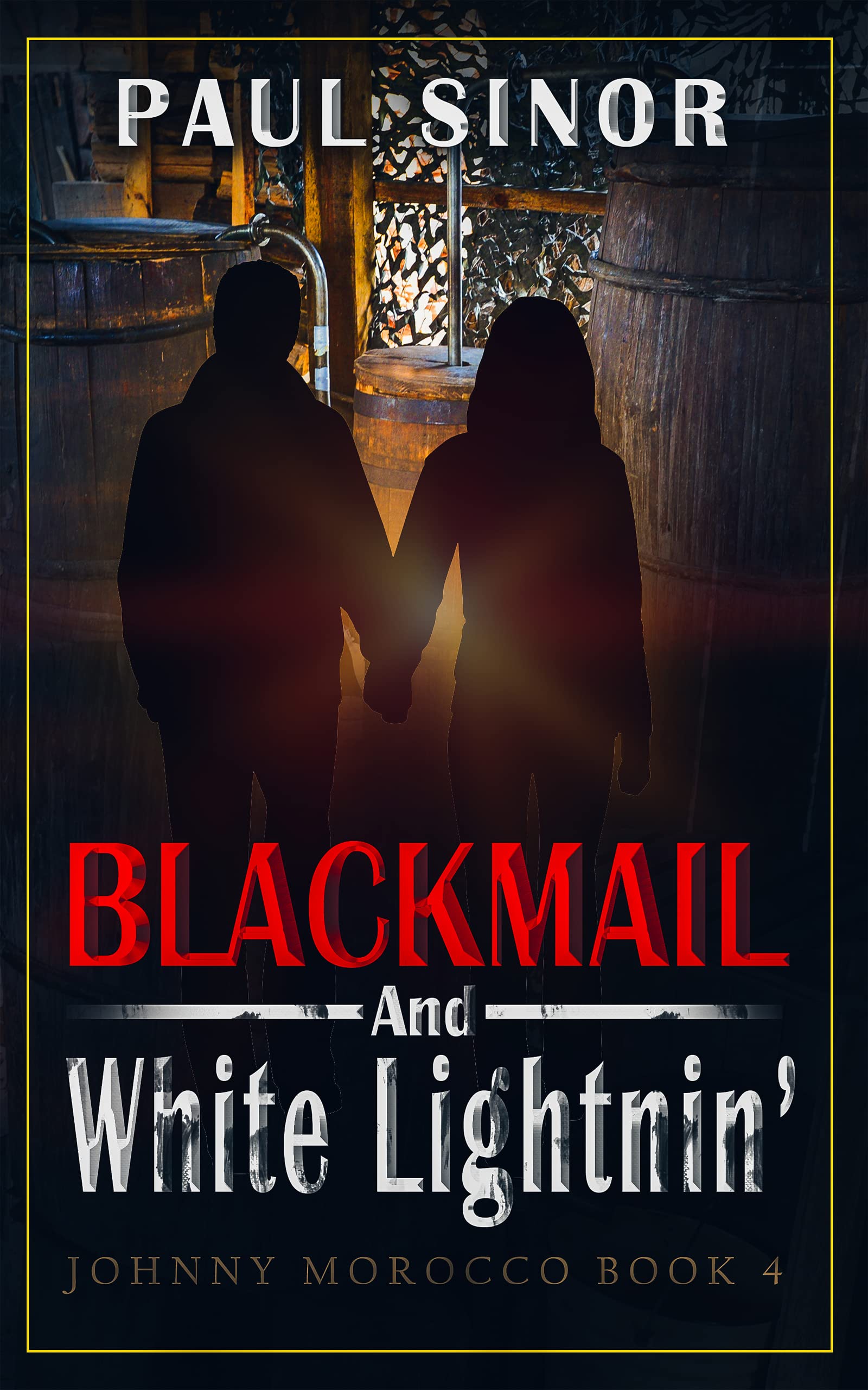 Blackmail and White Lightnin' (Johnny Morocco Book 4) by Paul Sinor ...