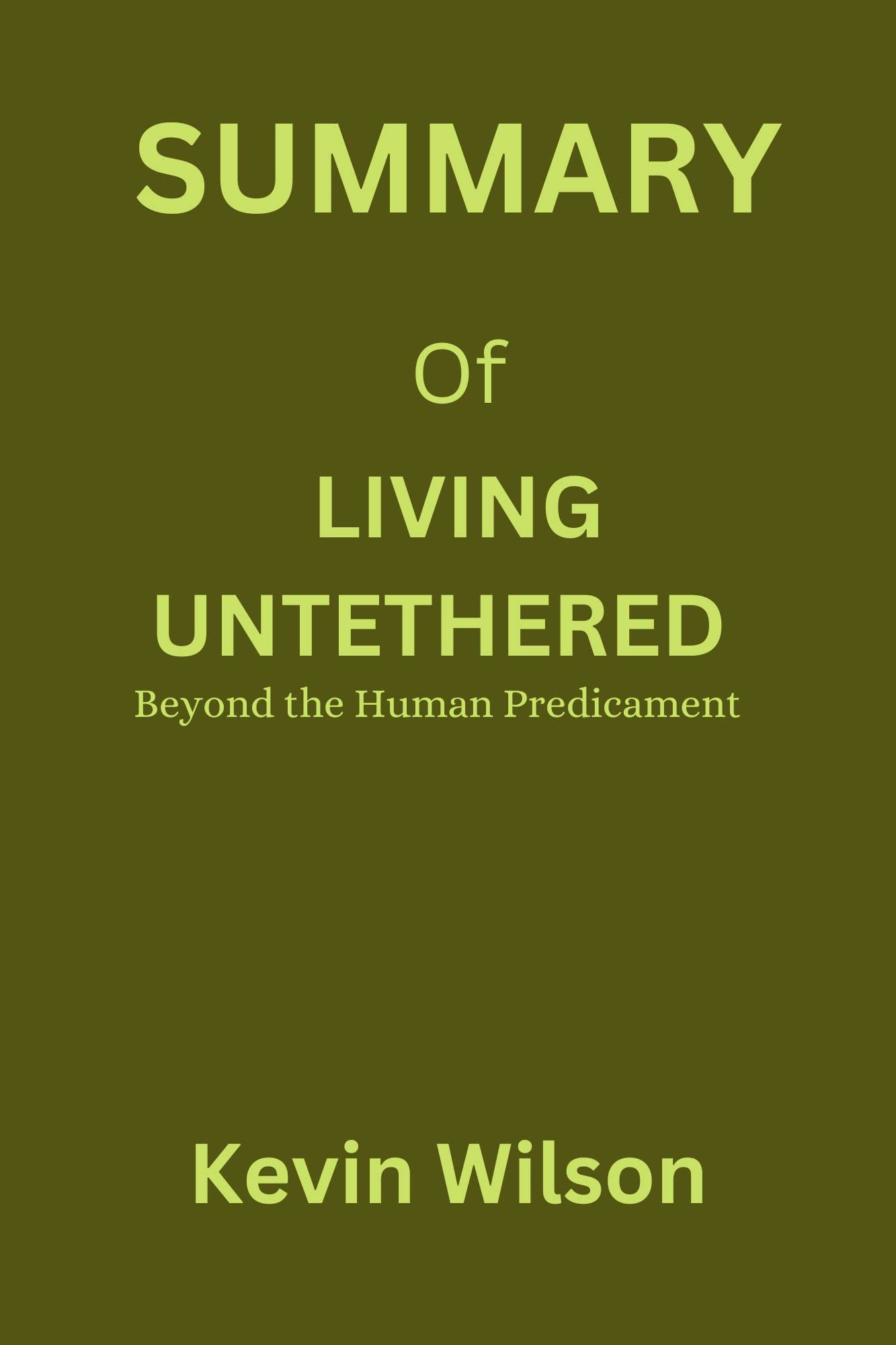 Summary of Living Untethered : Beyond the Human Predicament by Michael ...