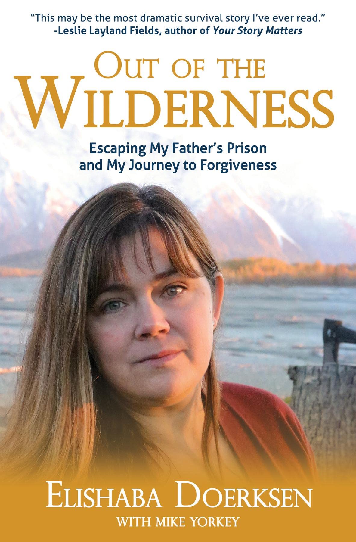Out of the Wilderness: Escaping My Father's Prison and My Journey to Forgiveness by Elishaba ...