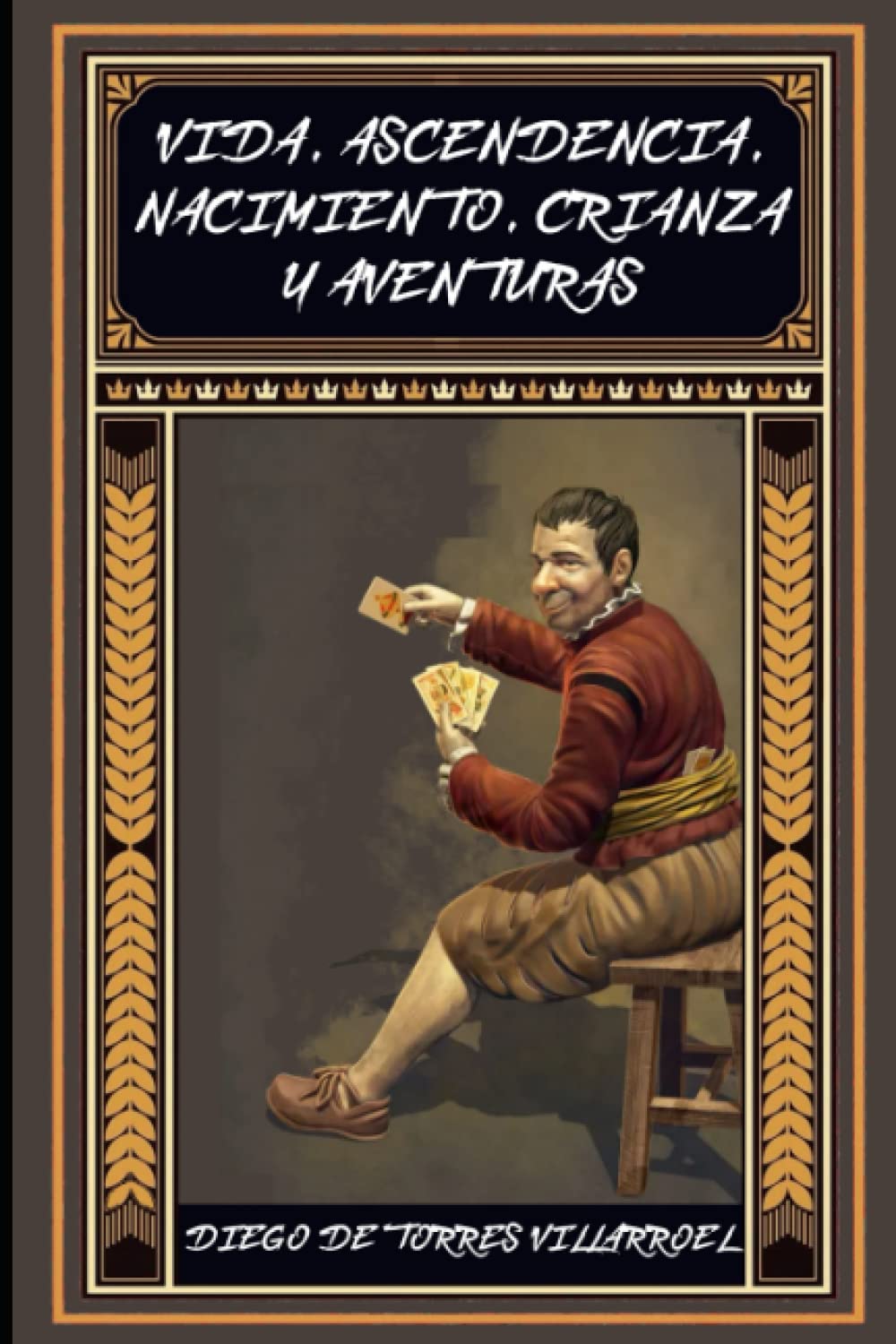 Vida, ascendencia, nacimiento, crianza y aventuras by Diego de Torres ...