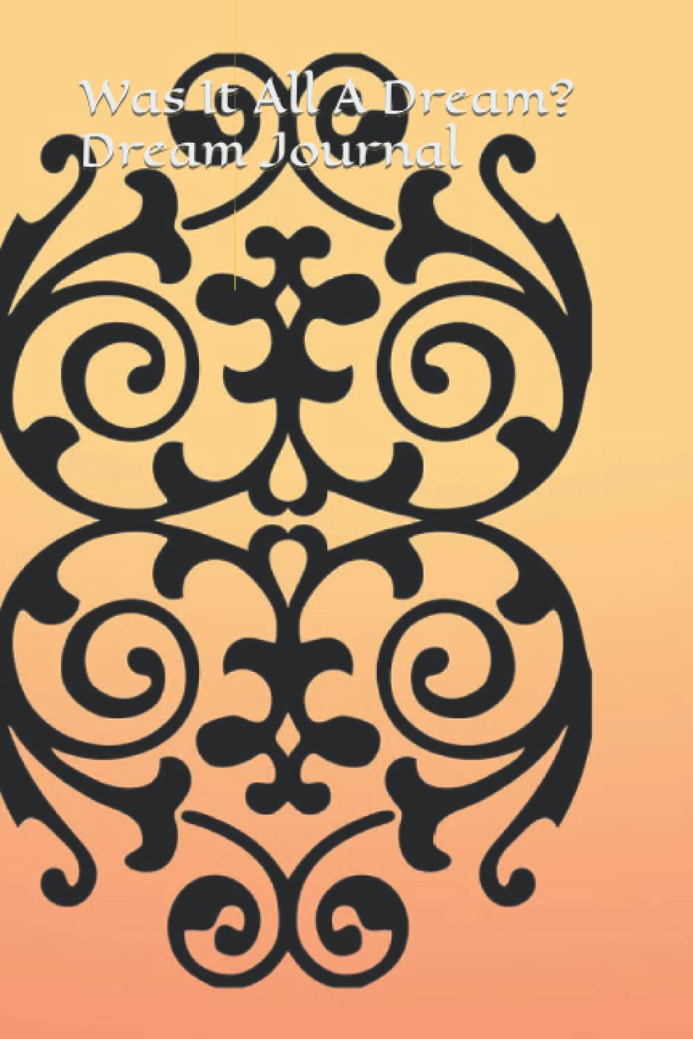 Was It All A Dream? Dream Journal by Alexis Whittier | Goodreads