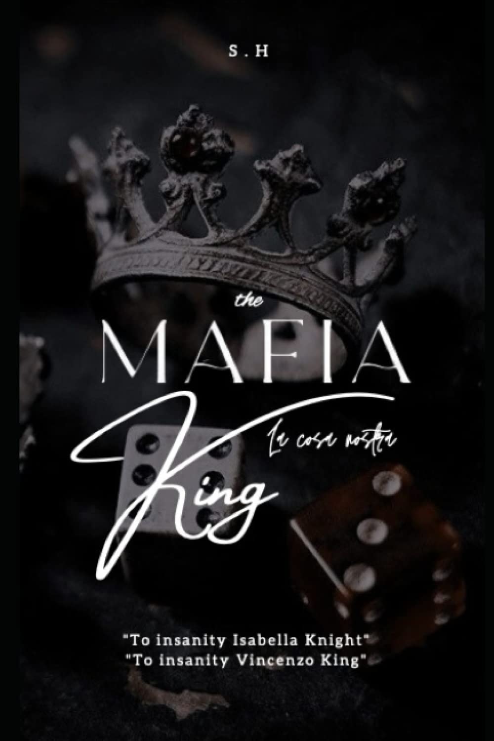 The Mafia King: book #1 by S H | Goodreads