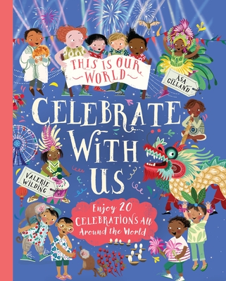 This Is Our World: Celebrate With Us!: Enjoy 20 Celebrations All Around ...
