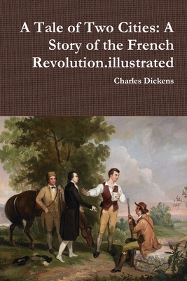 A Tale of Two Cities: A Story of the French Revolution.illustrated by ...