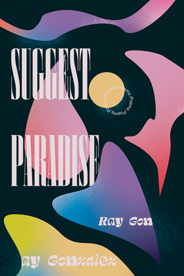 Suggest Paradise: Poems by Ray Gonzalez | Goodreads