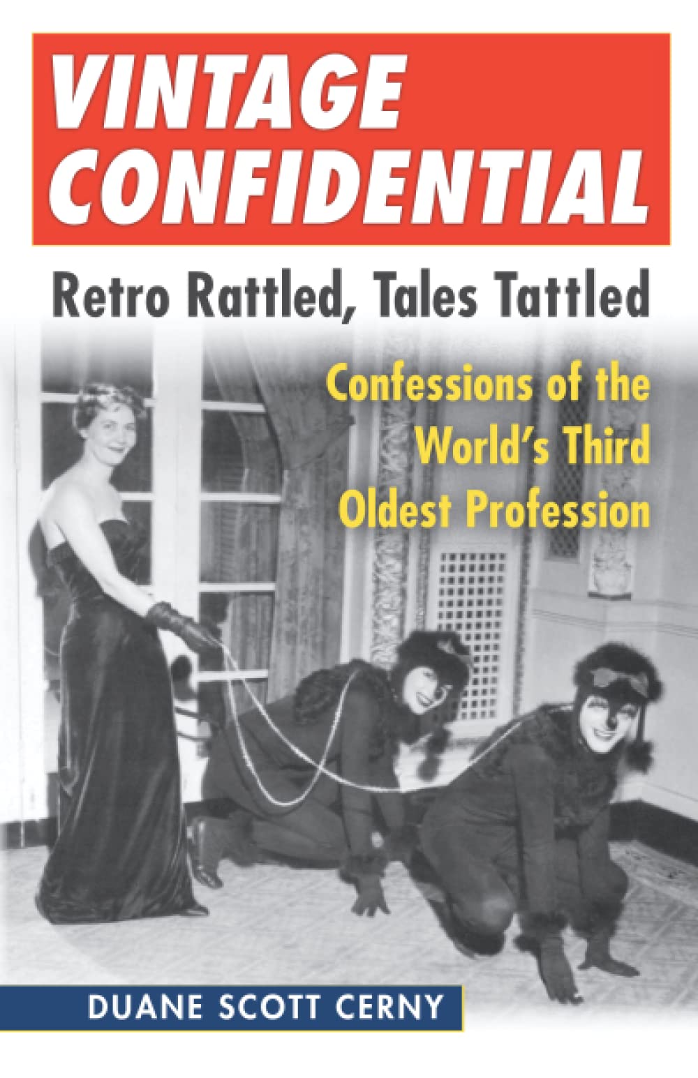 Vintage Confidential: Retro Rattled, Tales Tattled—Confessions of the World’s Third Oldest ...