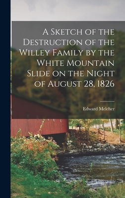 A Sketch of the Destruction of the Willey Family by the White Mountain ...