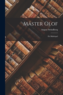 Mäster Olof: Ett Skådespel (Swedish Edition) by August Strindberg ...