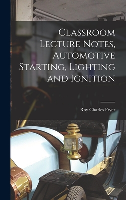 Classroom Lecture Notes, Automotive Starting, Lighting and Ignition by ...