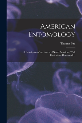 American Entomology: A Description of the Insects of North American ...