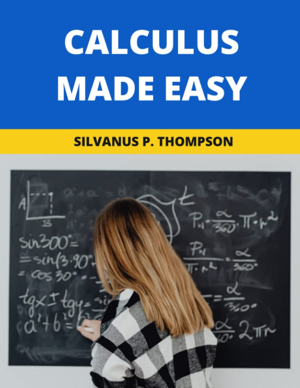 Calculus Made Easy: 2022 New Edition by Silvanus Phillips Thompson ...