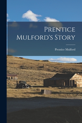 Prentice Mulford's Story by Prentice Mulford | Goodreads