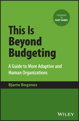 This Is Beyond Budgeting: A Guide to More Adaptive and Human ...