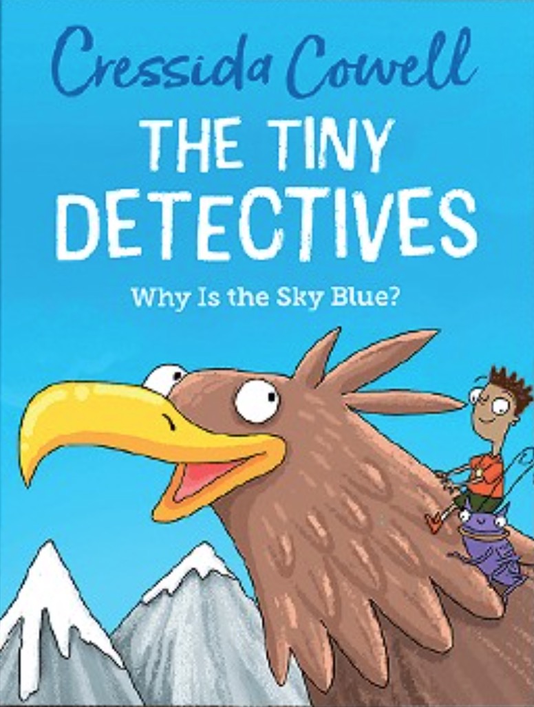 Why Is the Sky Blue? (The Tiny Detectives, #8) by Cressida Cowell ...