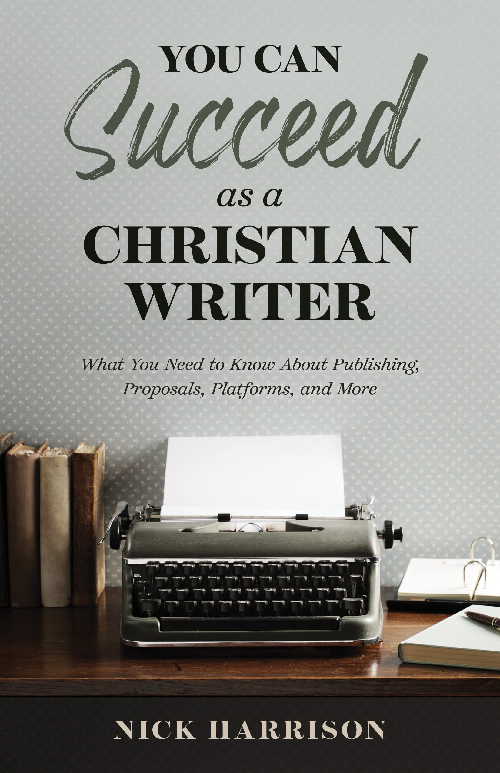 You Can Succeed as a Christian Writer: What You Need to Know About ...