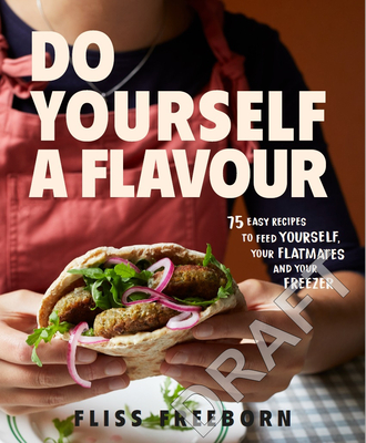 Do Yourself a Flavour: 75 Easy Recipes to Feed Yourself, Your Flatmates ...