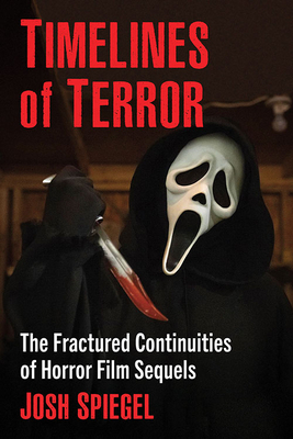 Timelines of Terror: The Fractured Continuities of Horror Film Sequels ...