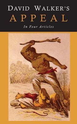 David Walker's Appeal to the Coloured Citizens of the World by David ...