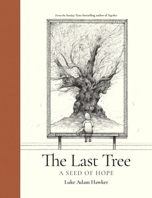 The Last Tree: A seed of hope by Luke Adam Hawker | Goodreads
