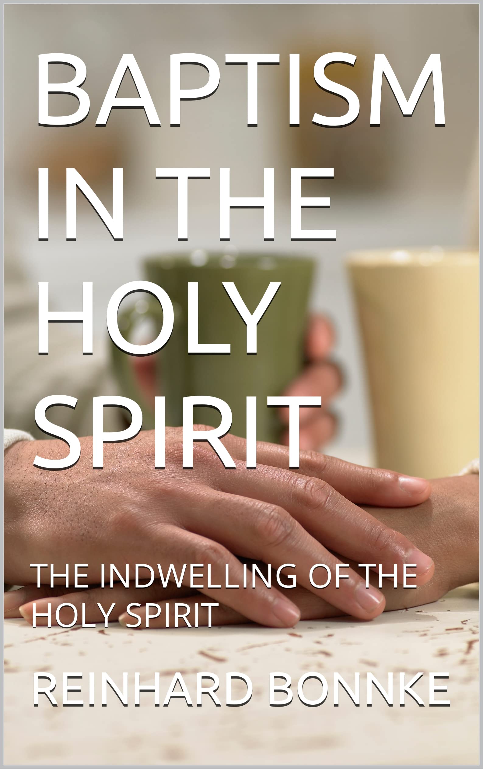 BAPTISM IN THE HOLY SPIRIT : THE INDWELLING OF THE HOLY SPIRIT: SERMON ...