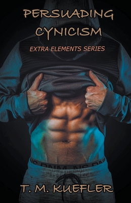 Persuading Cynicism by T M Kuefler | Goodreads