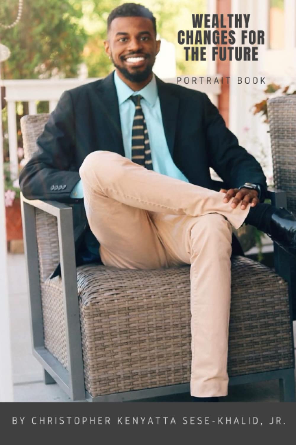 Wealthy Changes for the Future | By Christopher Kenyatta Sese-Khalid Jr ...