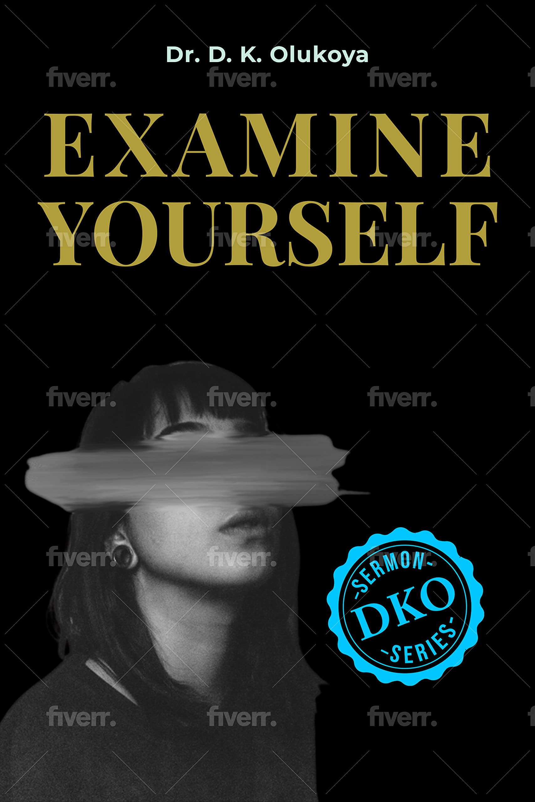 Examine Yourself (Sermon Series) by D.K. Olukoya | Goodreads