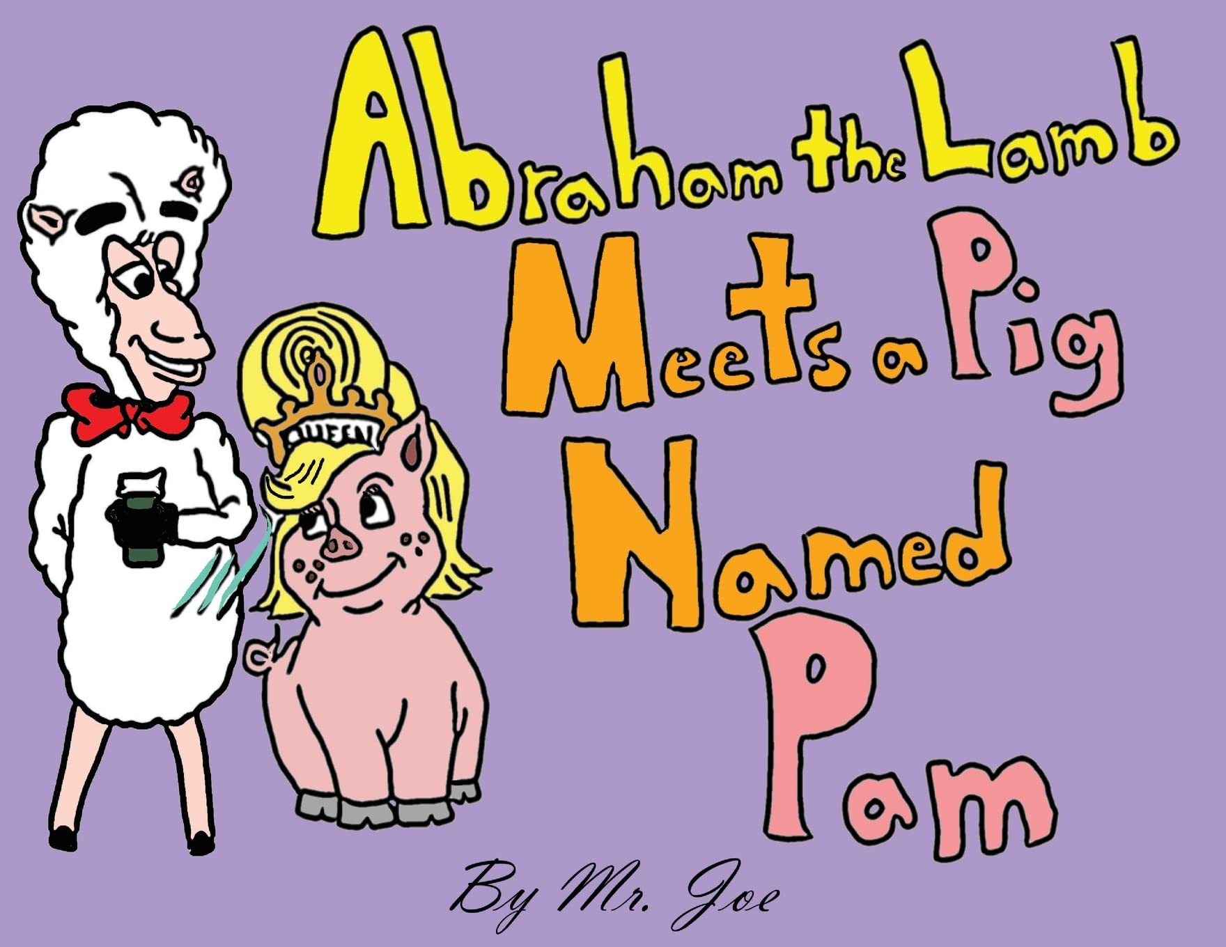 Abraham the Lamb Meets a Pig Named Pam by MR Joe Luciano | Goodreads